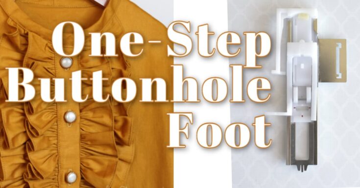 Sewing Basics: 1-Step Buttonholes - Video Tutorial - girl. Inspired.