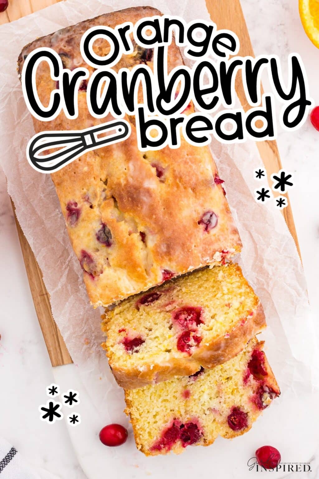 Orange Cranberry Bread - girl. Inspired.
